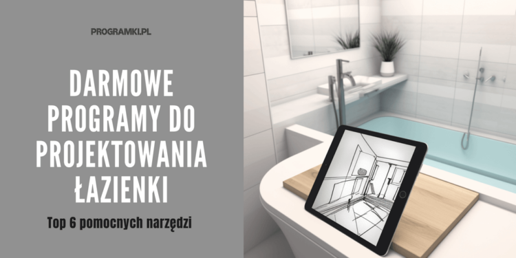 Sprawdź najlepsze darmowe programy do projektowania łazienki! Nasze Top ...