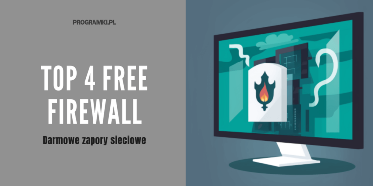 Darmowa zapora sieciowa. Top 4 najlepszych bezpłatnych programów ...