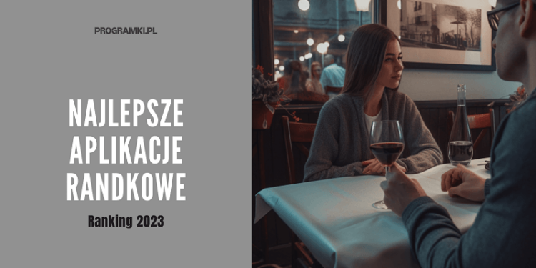 Ranking najpopularniejszych aplikacji randkowych 2023. Poznaj najlepsze ...