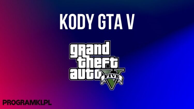 Kody do GTA 5 na PC i konsole – nieśmiertelność, amunicja, bronie i wiele więcej! - Programki.pl